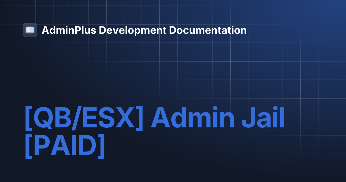 [QB/ESX] Admin Jail [PAID] | AdminPlus Development Documentation