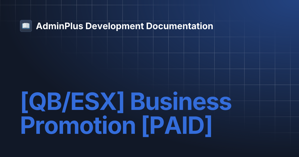 [QB/ESX] Business Promotion [PAID] | AdminPlus Development Documentation