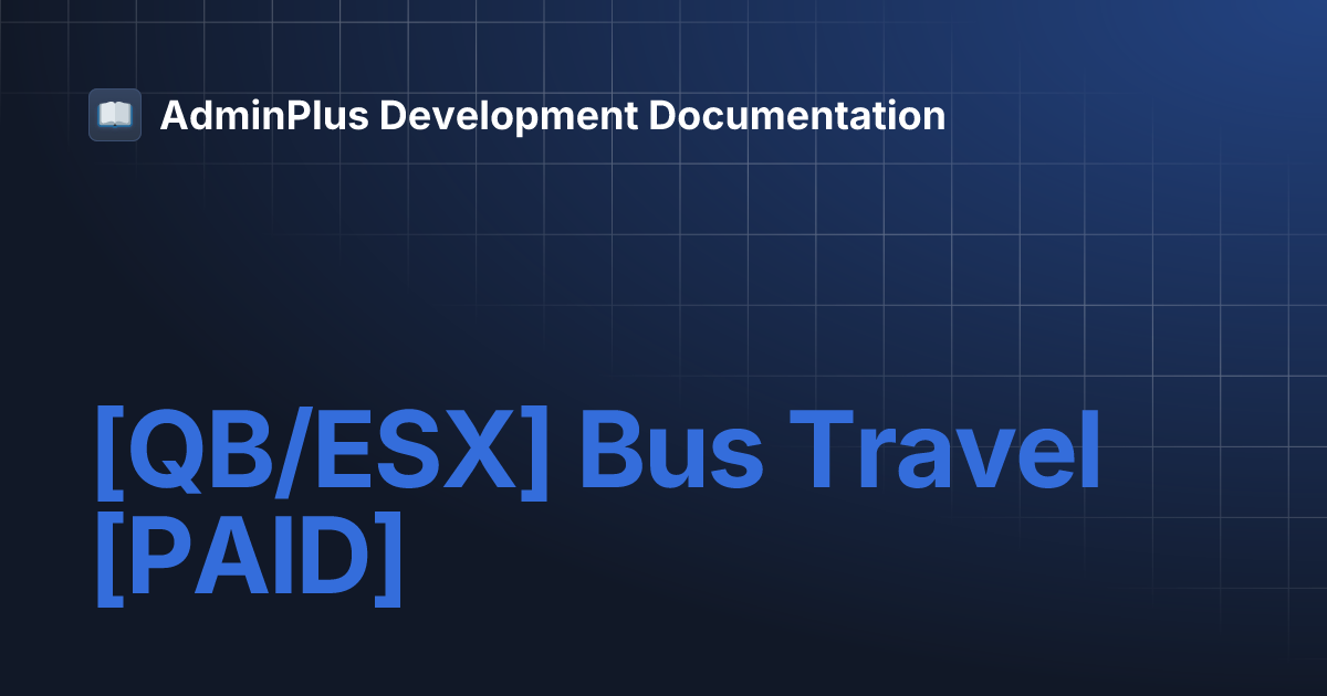 [QB/ESX] Bus Travel [PAID] | AdminPlus Development Documentation