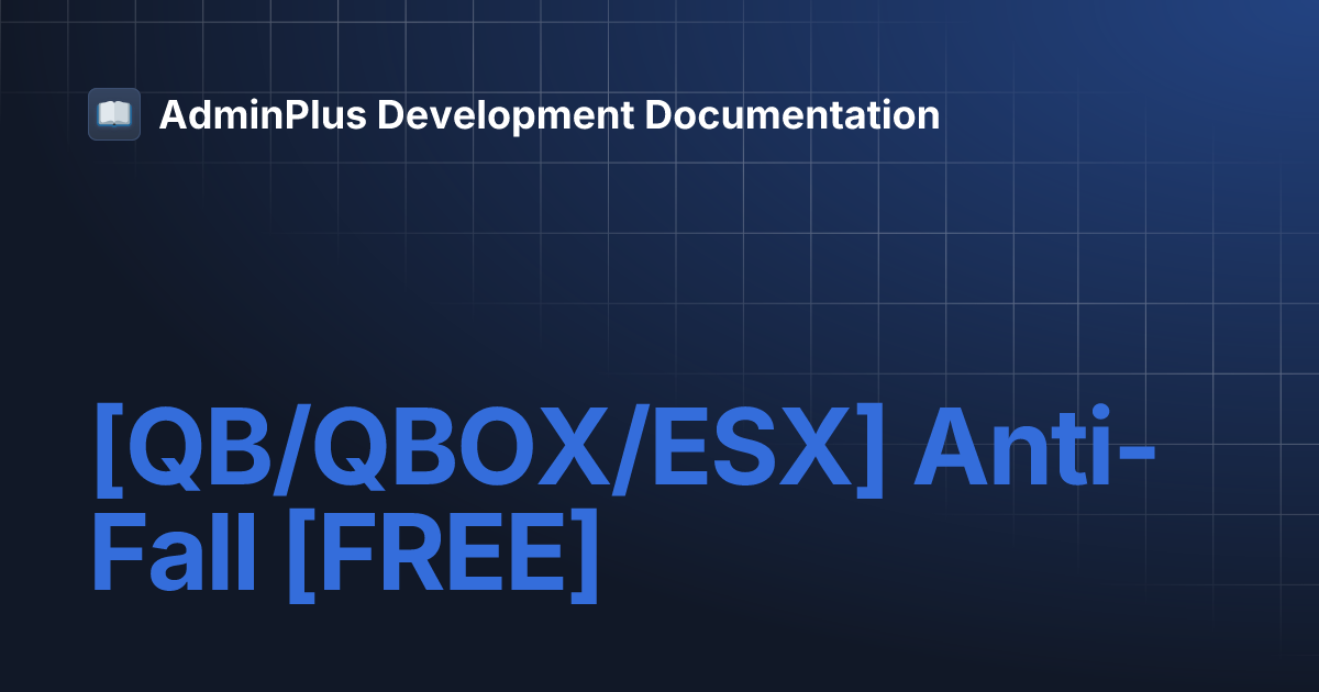 [QB/QBOX/ESX] Anti-Fall [FREE] | AdminPlus Development Documentation